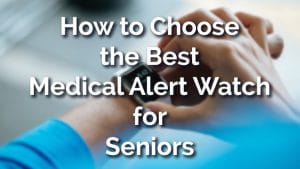 How to Choose the Best Medical Alert Watch for Seniors [2022 ...
