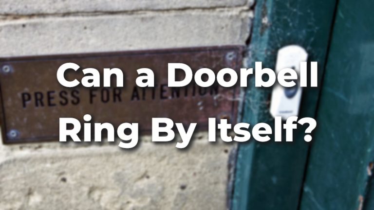 Can a Doorbell Ring By Itself? [Causes & Solutions] - DailyHomeSafety