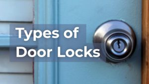 A Complete Guide to the Different Types of Door Locks - DailyHomeSafety
