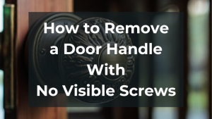 How to Remove a Door Handle With No Visible Screws - DailyHomeSafety